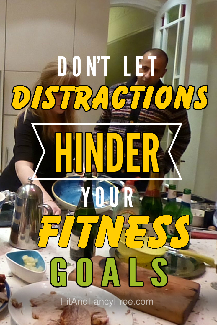 Distractions That Hinder Goals – Fit and Fancy Free
